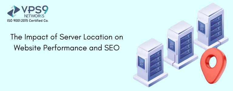 The Impact of Server Location on Website Performance and SEO