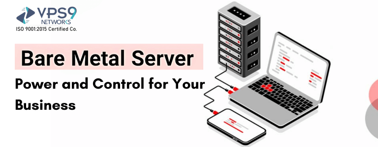 Bare Metal Server - Power and Control for Your Business