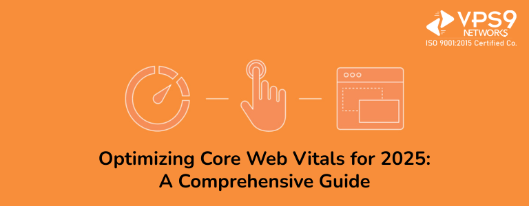 Core Web Vitals Optimization 2025 Guide | VPS9 Hosting